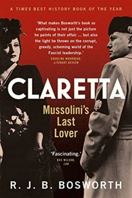 Claretta: Mussolini's Last Lover (2021) R. J. B. Bosworth, (9780300254891) • Ár, Vélemények ...