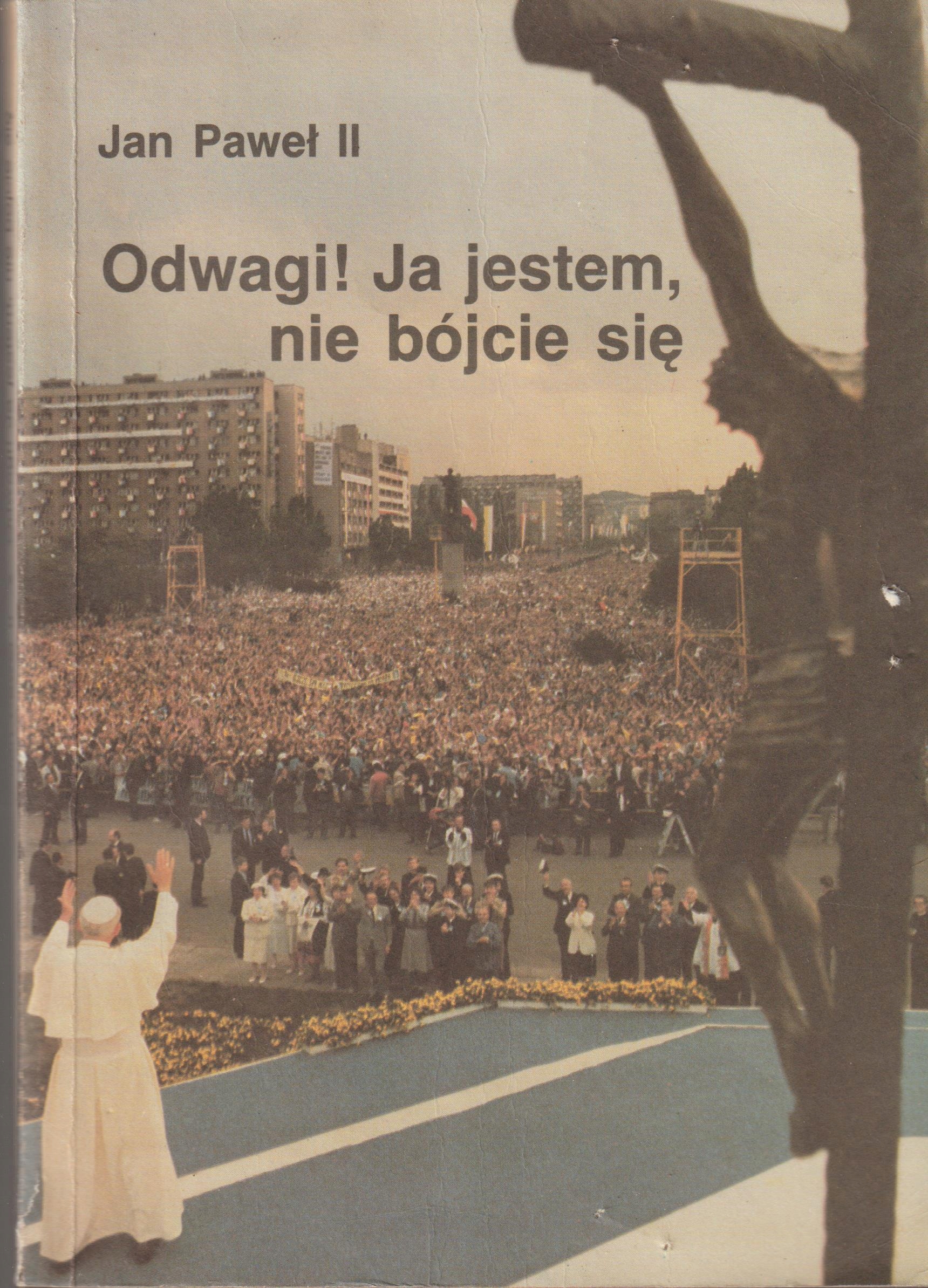 ODWAGI! JA JESTEM, NIE BÓJCIE SIĘ Jan Paweł II (13834015192) | Książka ...