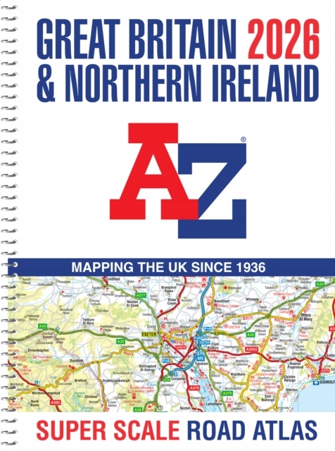 Great Britain A-Z Super Scale Road Atlas 2026 (A3 Spiral): Easy to Read ...