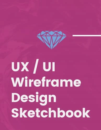 Danever, Julia UX / UI Wireframe Design Sketchbook: User Interface ... Danever, Julia UX / UI Wireframe Design Sketchbook: User Interface ...