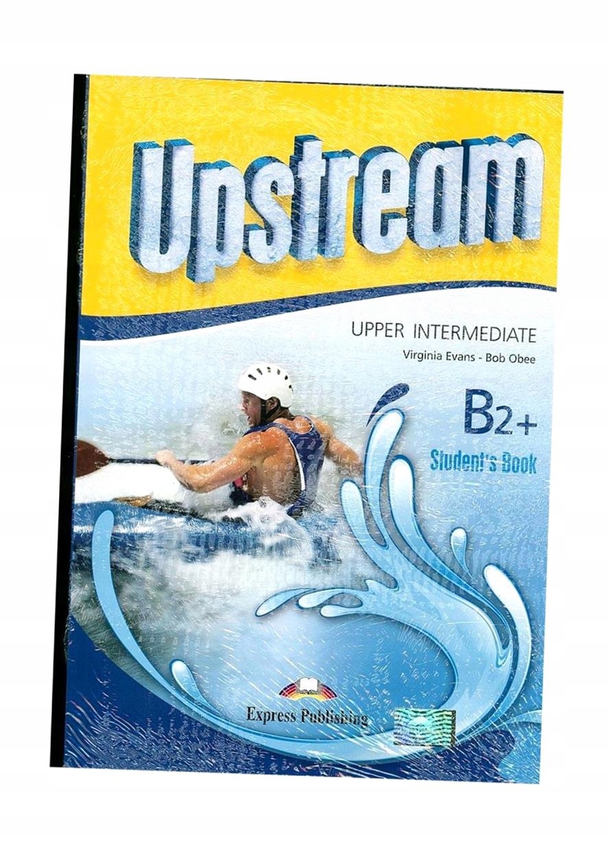 UPSTREAM B2+ UPPER INTERMEDIATE NEW REVISED SB VIRGINIA EVANS, BOB OBEE ...