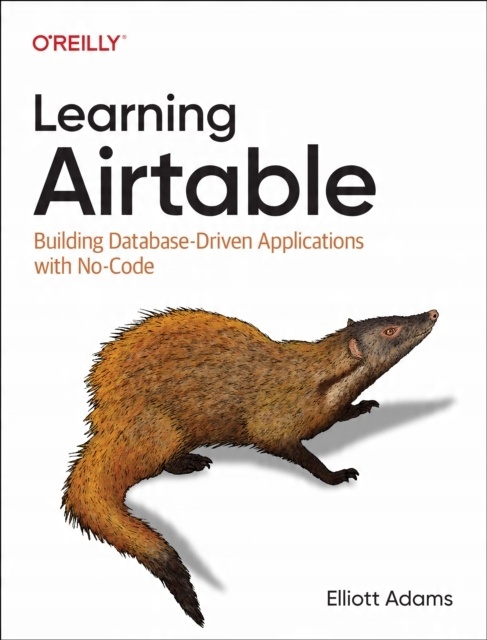 Learning Airtable: Building Database-Driven Applications with No-Code ... Learning Airtable: Building Database-Driven Applications with No-Code ...