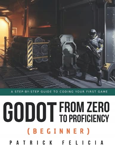 Felicia, Patrick Godot from Zero to Proficiency (Beginner): A step-by ... Felicia, Patrick Godot from Zero to Proficiency (Beginner): A step-by ...