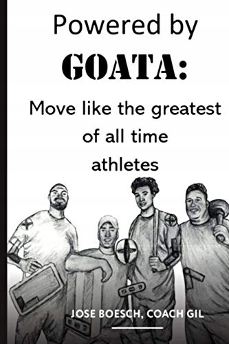 Singer, Reid POWERED BY GOATA: MOVE LIKE THE GREATEST OF ALL TIME ...