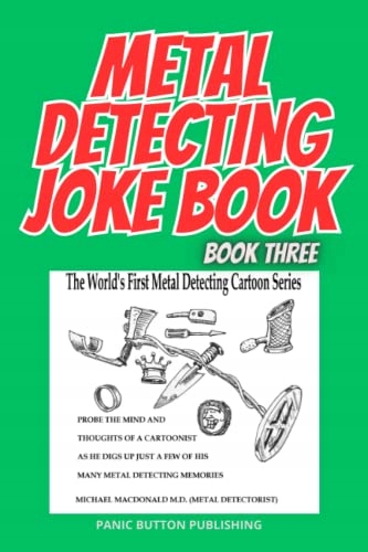 PUBLISHING, PANIC BUTTON METAL DETECTING JOKE BOOK THREE: THE WORLD'S ...