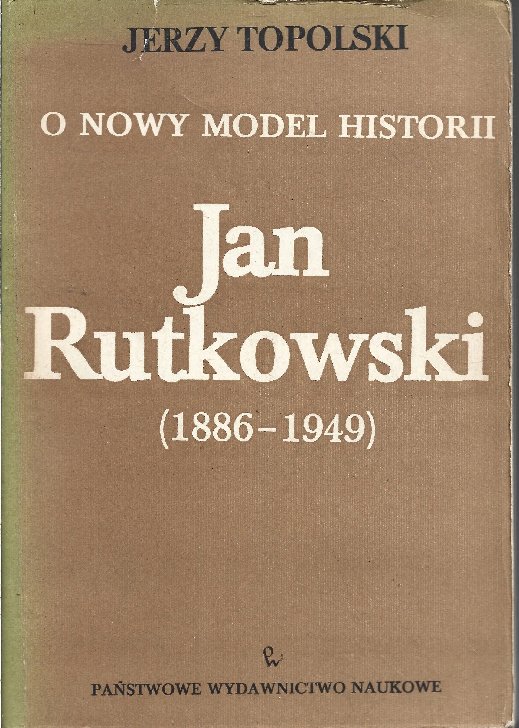 Jan Rutkowski 1886 - 1949 O nowy model historii Jerzy Topolski • Cena ...