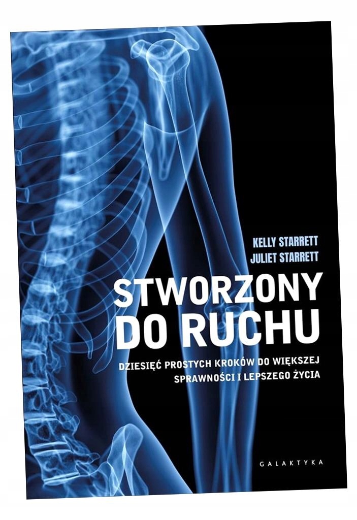 STWORZONY DO RUCHU KELLY STARRETT, JULIET STARRETT, PIOTR CIEŚLAK ...