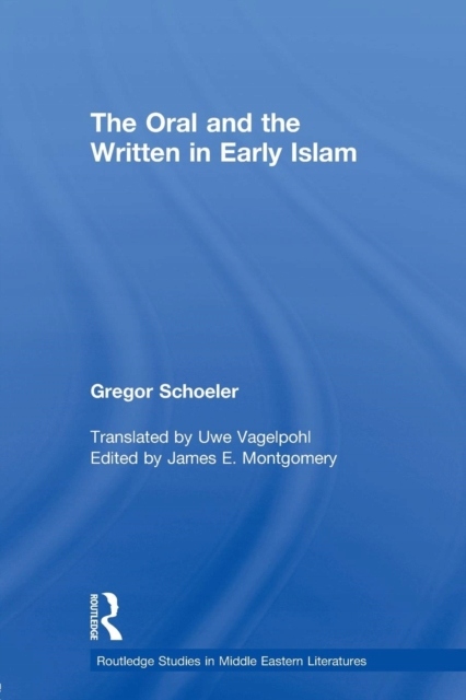 The Oral and the Written in Early Islam Gregor (Bázeli Egyetem Schoeler ...