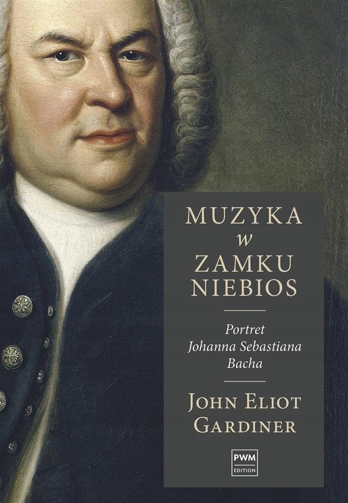 Muzyka w zamku niebios. Portret Jana Sebastiana Bacha John Elliot ...