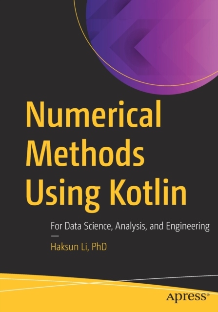 Numerical Methods Using Kotlin: For Data Science, Analysis, and ...