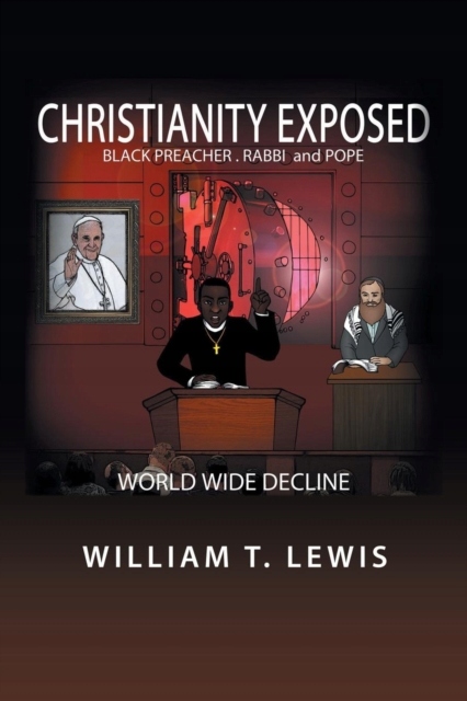 Christianity Exposed: Black Preacher, Rabbi and Pope William T Lewis ...