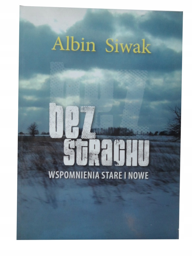 Bez Strachu Albin Siwak Biografie, wspomnienia (15216699613) | Książka ...