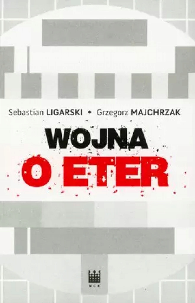 Wojna o eter Ligarski Sebastian, Majchrzak Grzegorz miękka Narodowe ...
