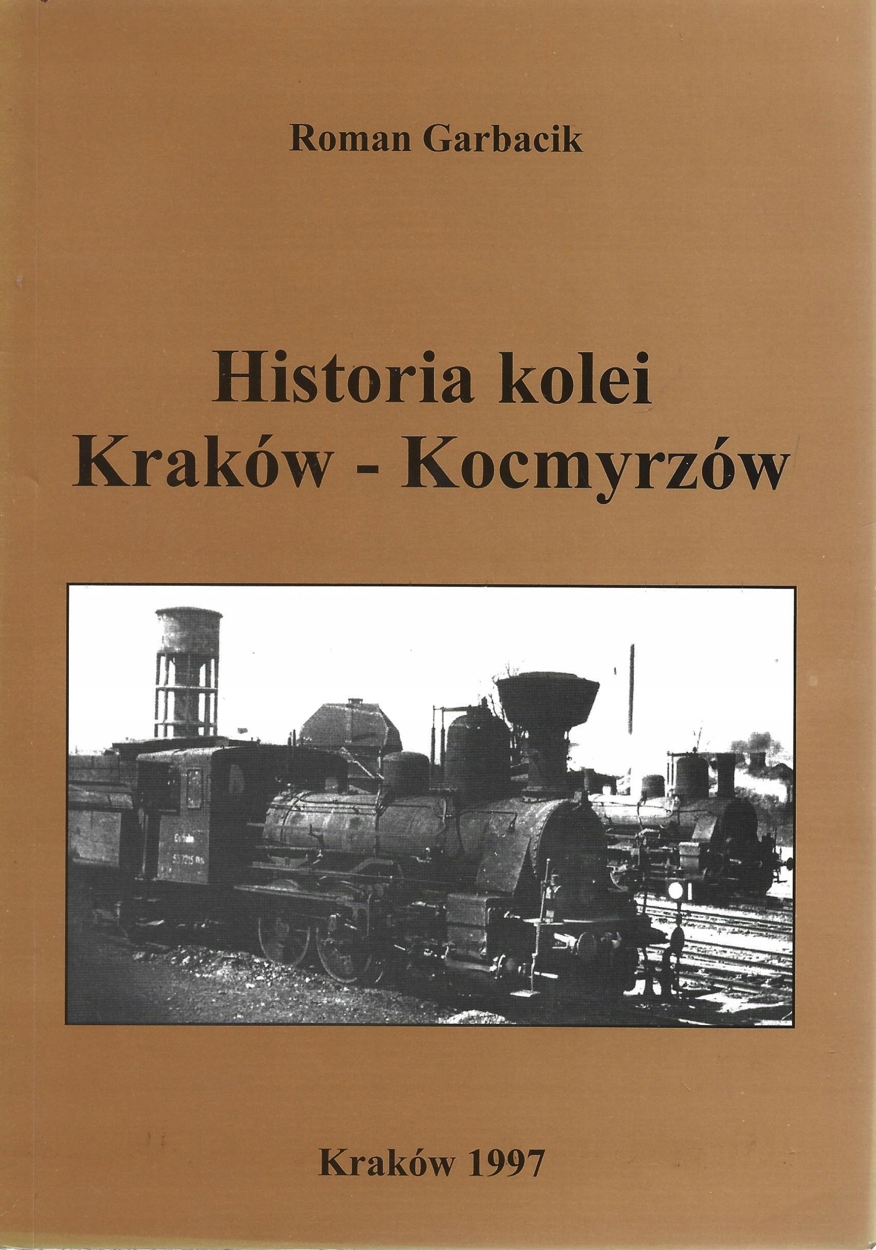 HISTORIA KOLEI KRAKÓW-KOCMYRZÓW ROMAN GARBACIK • Opinie - Allegro