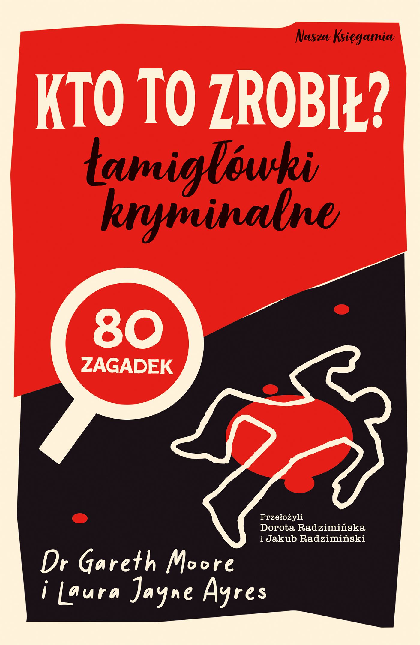 KTO TO ZROBIŁ? ŁAMIGŁÓWKI KRYMINALNE. ZAGADKI LOGICZNE - Gareth Moore, Laur (17326782428 ...