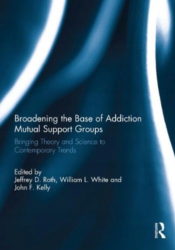 Broadening the Base of Addiction Mutual Support Groups: Bringing Theory ...