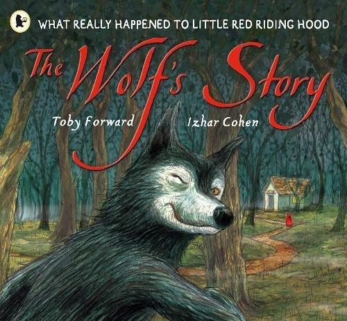 The Wolf's Story: What Really Happened to Little Red Riding Hood Toby ...