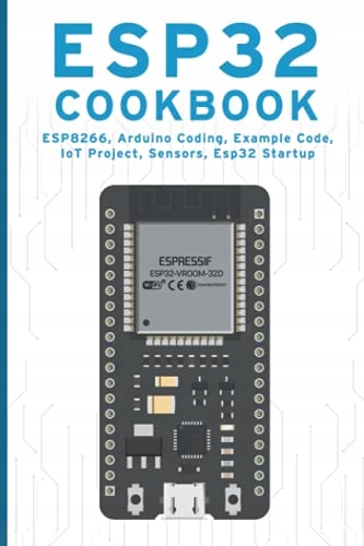 Sathish, Janani ESP32 COOKBOOK: ESP8266, Arduino Coding, Example Code, IoT (15460095394 ...