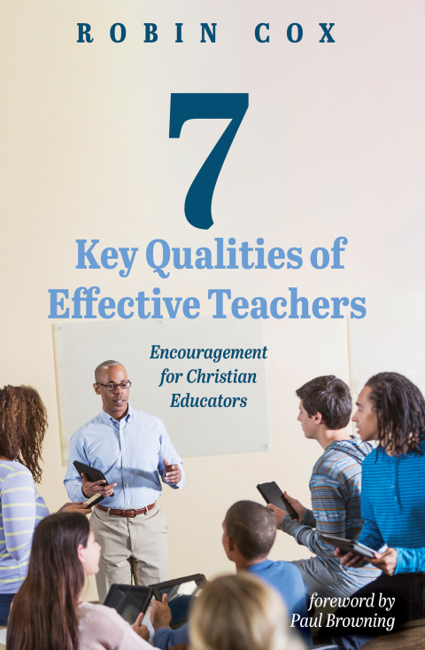 7 Key Qualities of Effective Teachers - Cox, Robin (10149201452 ...