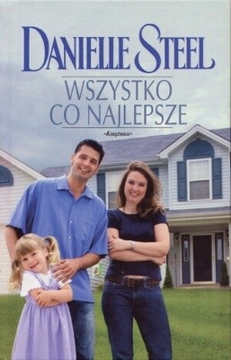 Danielle Steel - WSZYSTKO CO NAJLEPSZE | Kielce | Kup teraz na Allegro ...