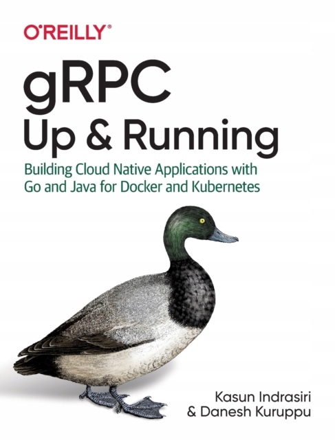 gRPC: Up and Running KASUN INDRASIRI (13282840552) | Książka Allegro gRPC: Up and Running KASUN INDRASIRI (13282840552) | Książka Allegro