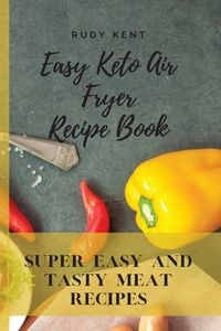 EASY KETO AIR FRYER RECIPE BOOK KENT RUDY (14208734914) | Książka Allegro
