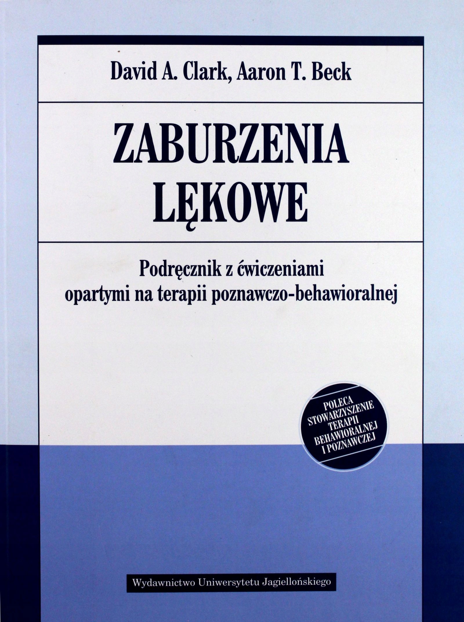 ZABURZENIA LĘKOWE. PODRĘCZNIK Z ĆWICZENIAMI - David A. Clark, Aaron T. Beck (18124840778 ...