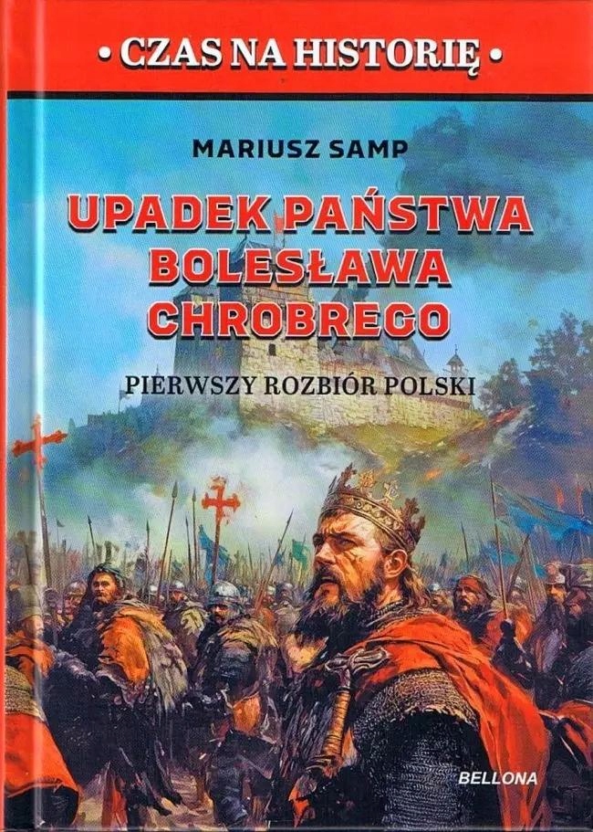 UPADEK PAŃSTWA BOLESŁAWA CHROBREGO. PIERWSZY ROZBIÓR POLSKI - Mariusz ...