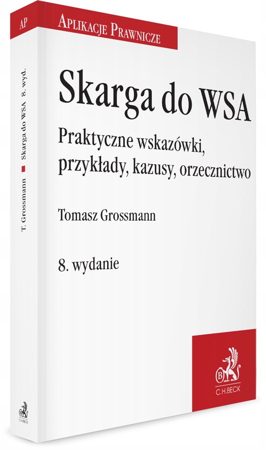 Skarga do WSA. Praktyczne wskazówki, przykłady, kazusy, orzecznictwo ... Skarga do WSA. Praktyczne wskazówki, przykłady, kazusy, orzecznictwo ...