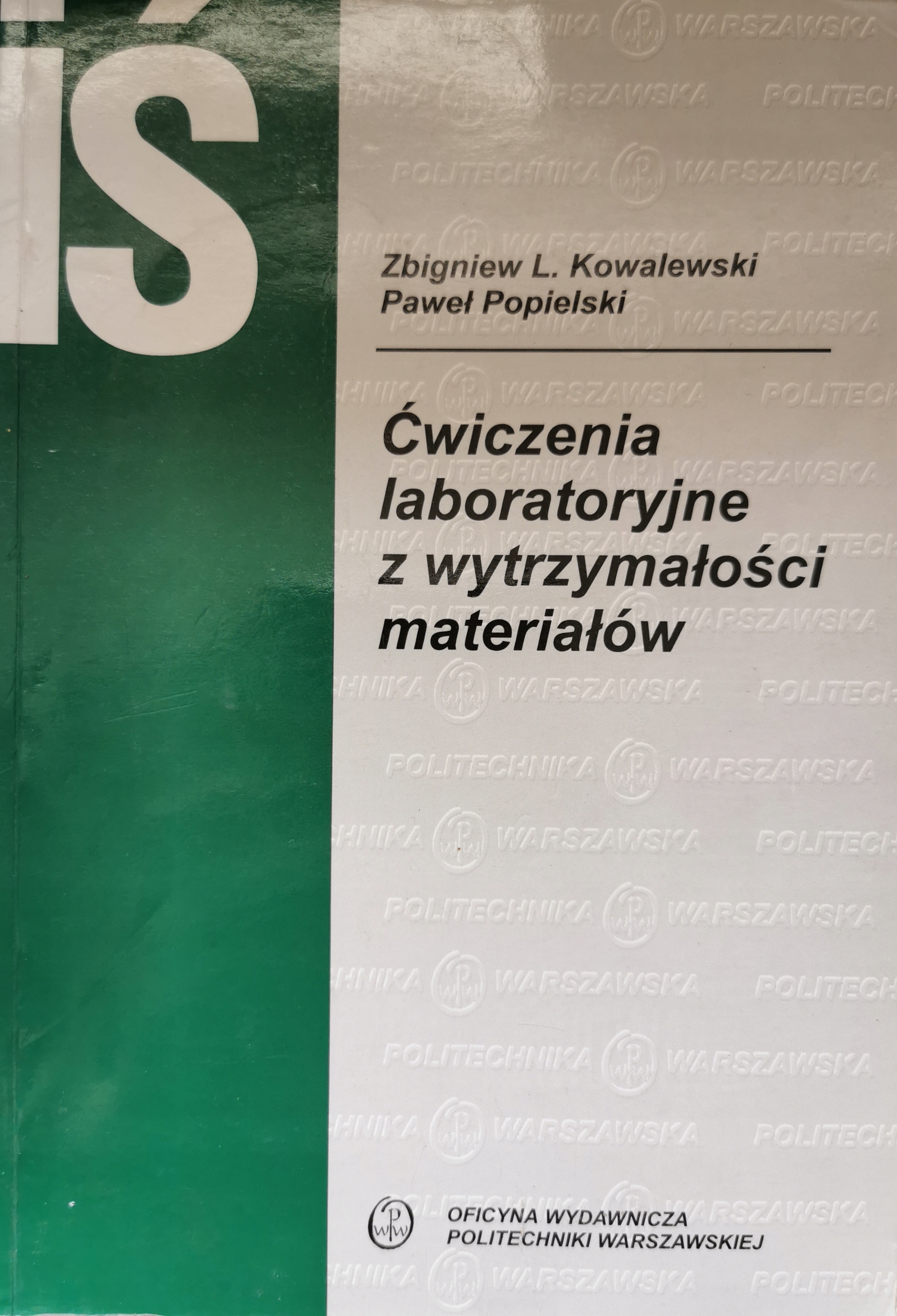 ĆWICZENIA LABORATORYJNE Z WYTRZYMAŁOŚCI MATERIAŁÓW PAWEŁ POPIELSKI, ZBIGNIEW L. KOWALEWSKI ...