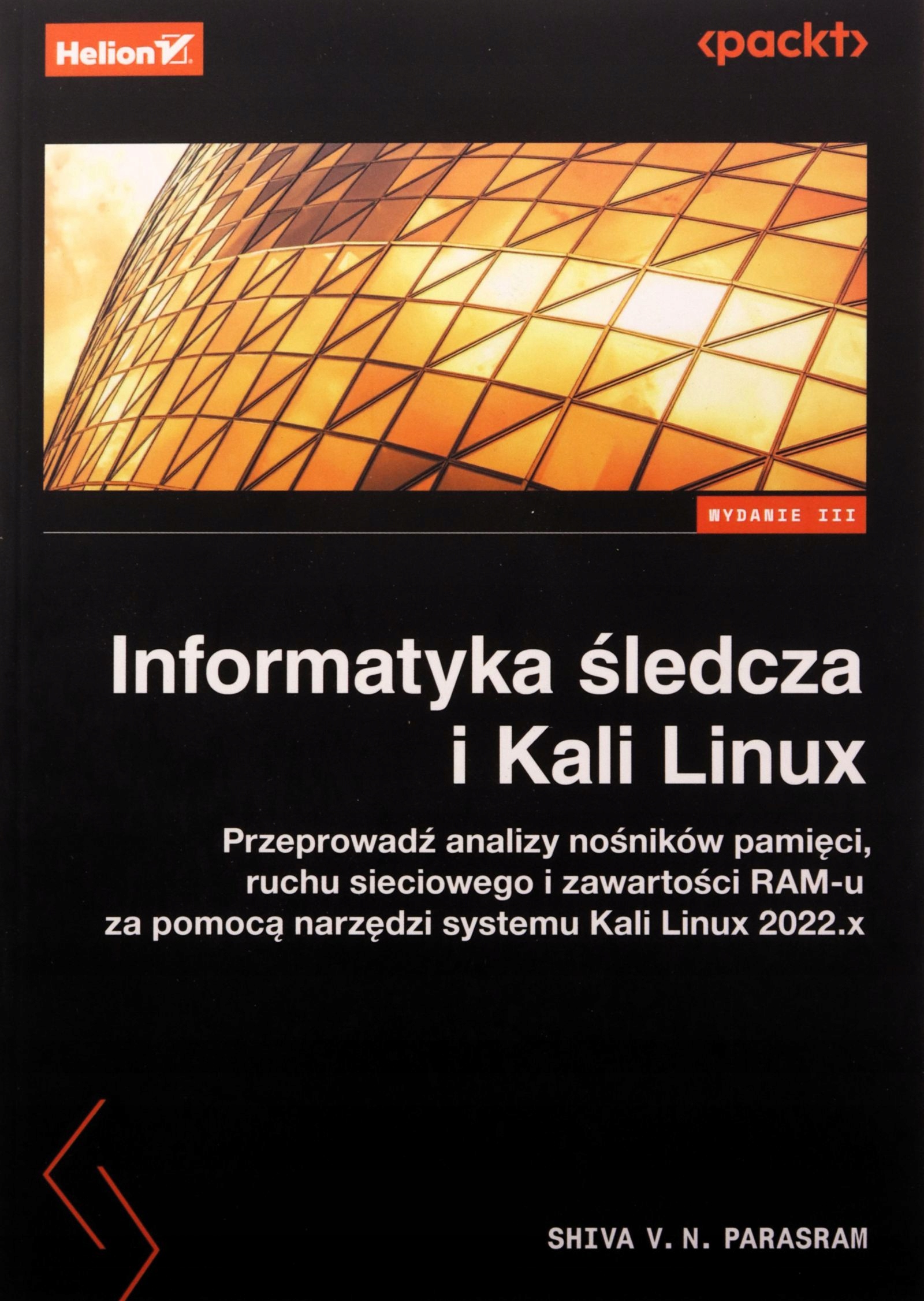 INFORMATYKA ŚLEDCZA I KALI LINUX - Shiva V. N. Parasram [KSIĄŻKA ...