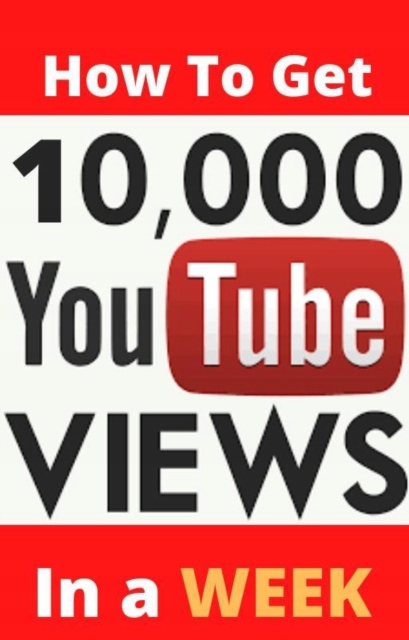 How To Get 10,000 Real YouTube Views In A Week (12600036009) | Ebook ...