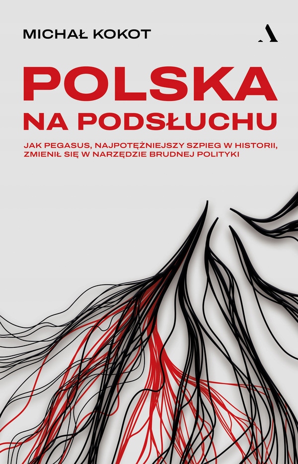 Polska na podsłuchu Jak Pegasus, najpotężniejszy szpieg w historii ... Polska na podsłuchu Jak Pegasus, najpotężniejszy szpieg w historii ...