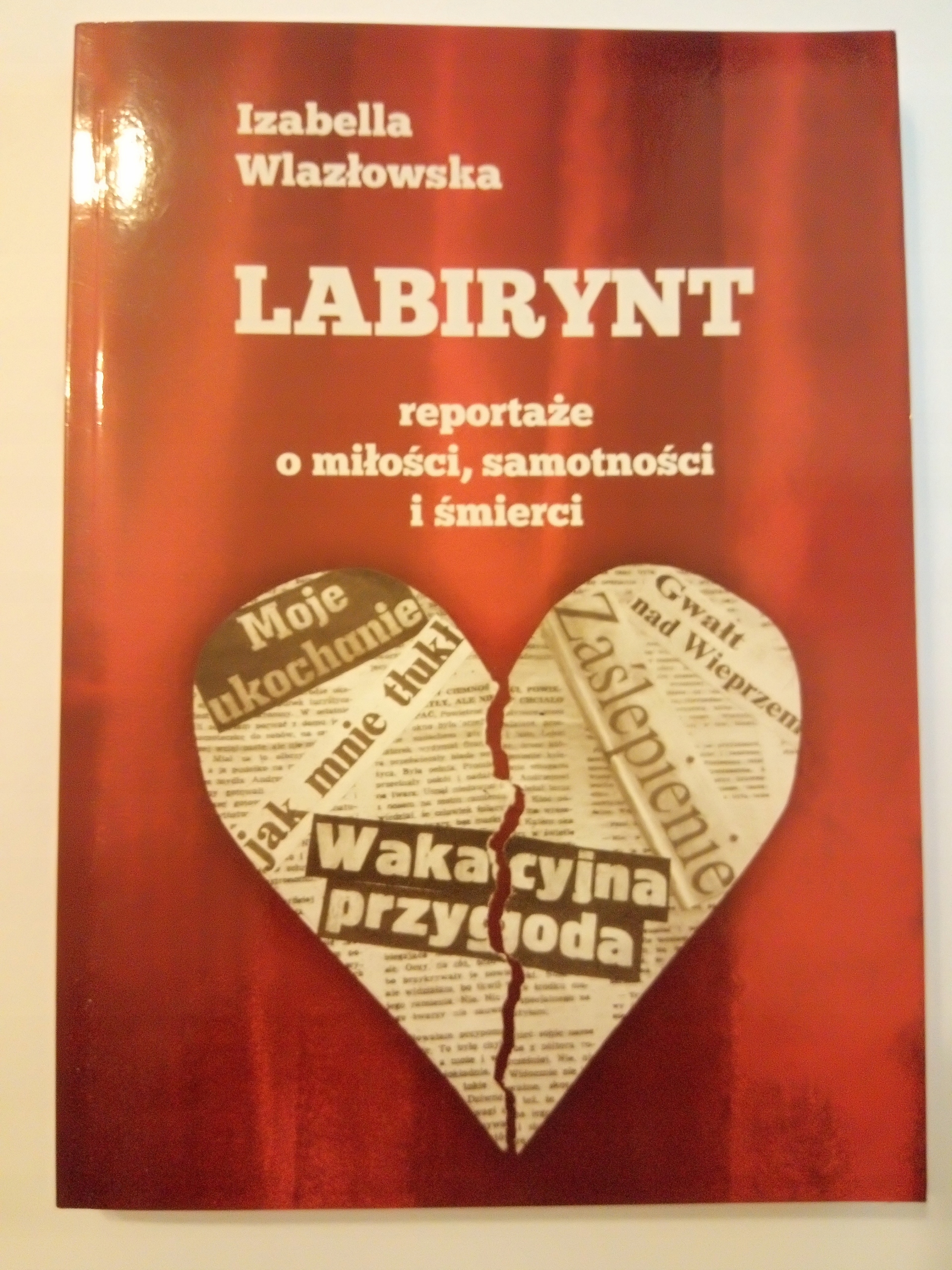 Labirynt reportaże o miłości samotności i śmierci Izabella Wlazłowska ...