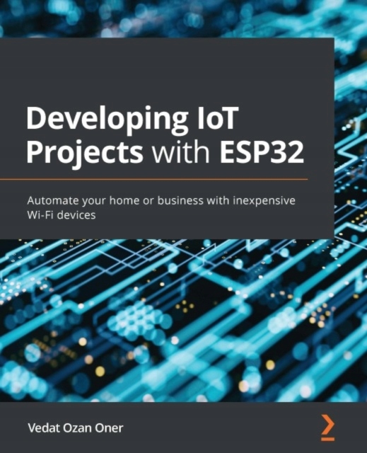 Купить Разработка проектов Интернета вещей с помощью ESP32 (2021 г.) EBOOK: отзывы, фото и ...