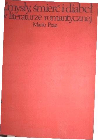 Zmysły , śmierć i diabeł w literaturze romantycznej M Praz - porównaj ...