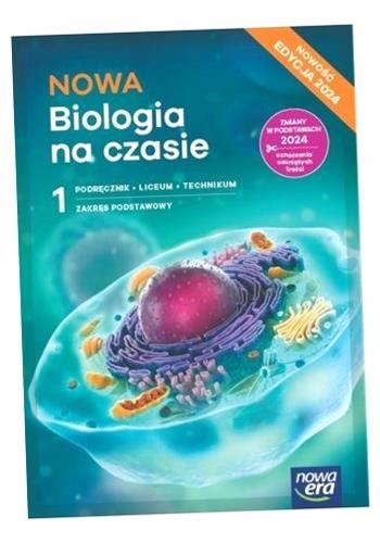 Nowa Biologia na czasie 1. Zakres podstawowy. Podręcznik. Liceum i technikum. Edycja 2024 Anna ...