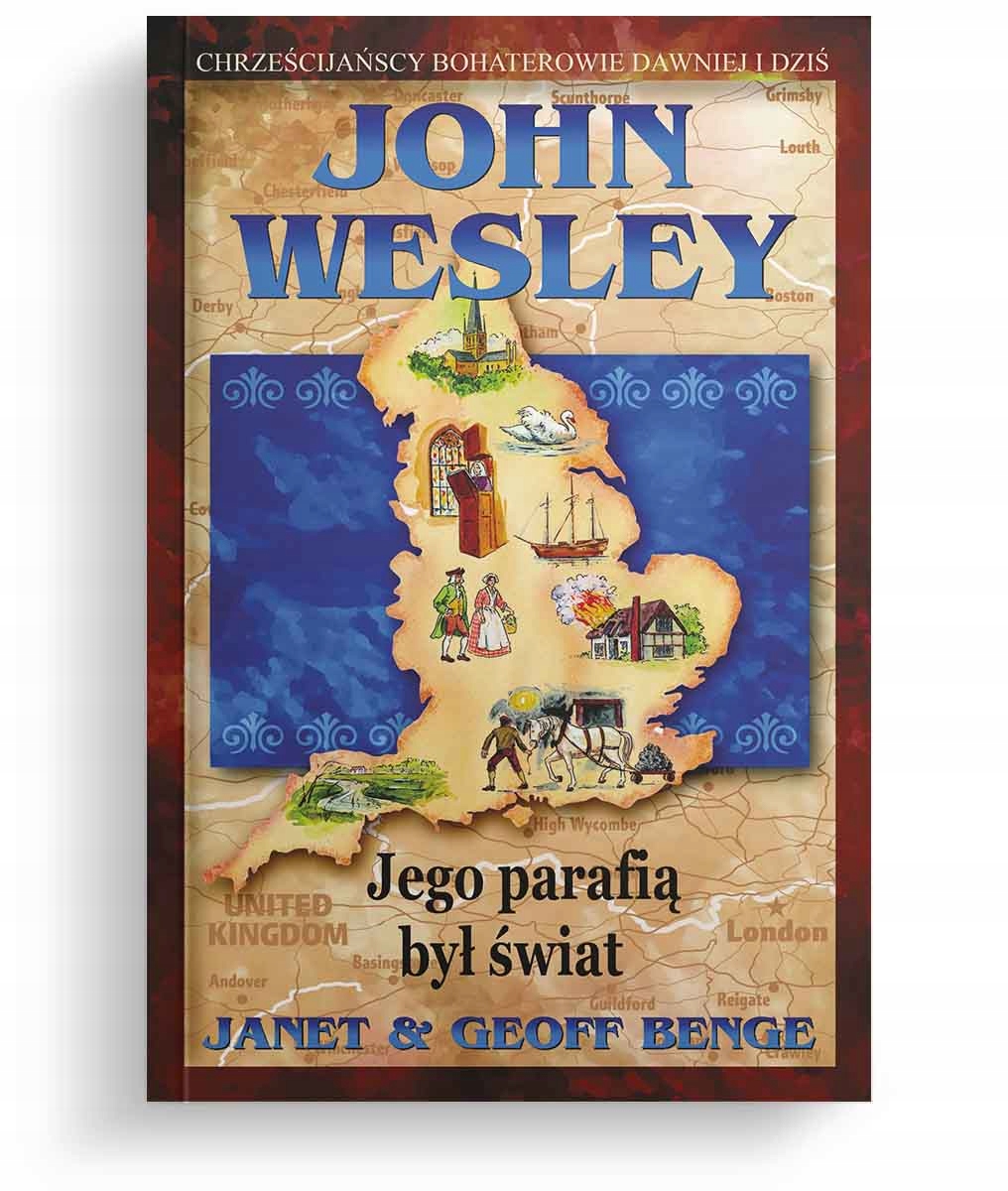 John Wesley - jego parafią był świat Janet & Geoff Benge - porównaj ...