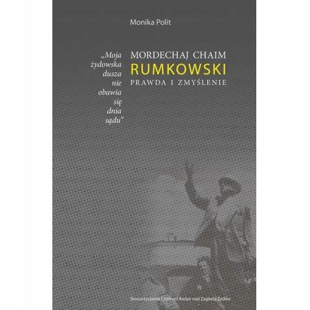Mordechaj Chaim Rumkowski Prawda i Zmyślenie Monika Polit • Cena ...