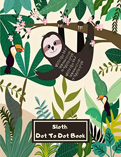 Sloth Dot To Dot Book: Large Animal Connect the Dots Coloring ...