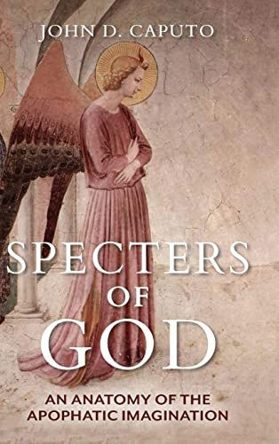 SPECTERS OF GOD: AN ANATOMY OF THE APOPHATIC IMAGI (18004716824 ...