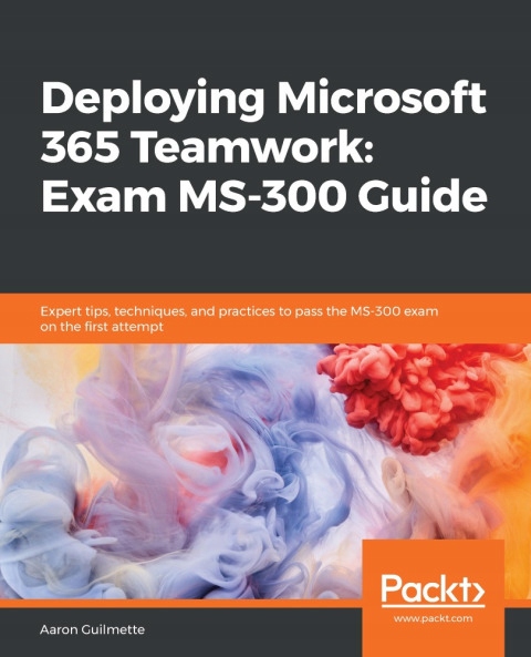 Deploying Microsoft 365 Teamwork: Exam MS-300 Guid (9714739229) | Ebook ... Deploying Microsoft 365 Teamwork: Exam MS-300 Guid (9714739229) | Ebook ...