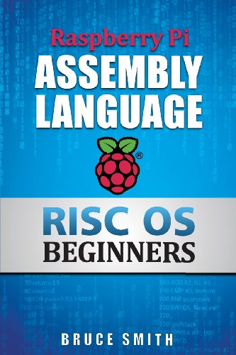 Smith, Bruce Raspberry Pi Assembly Language RISC OS Beginners (Hands On ... Smith, Bruce Raspberry Pi Assembly Language RISC OS Beginners (Hands On ...