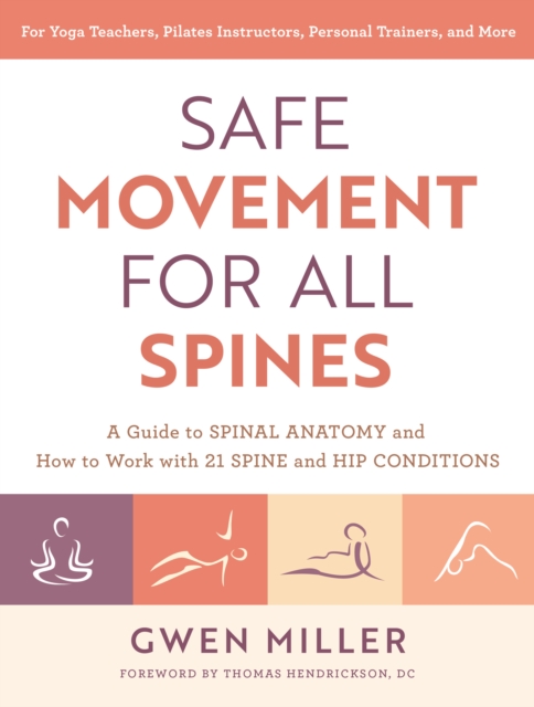 Safe Movement for All Spines: A Guide to Spinal Anatomy and How to Work ...