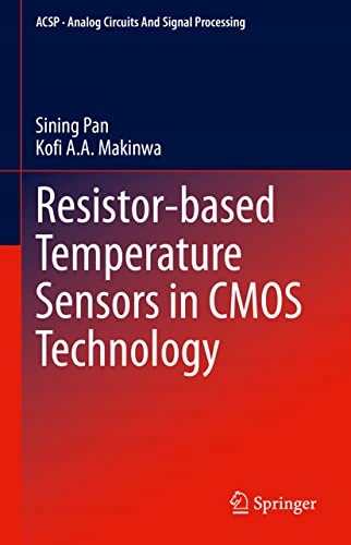 Makinwa, Kofi A.A.Resistor-based Temperature Sensors in CMOS Technology ...