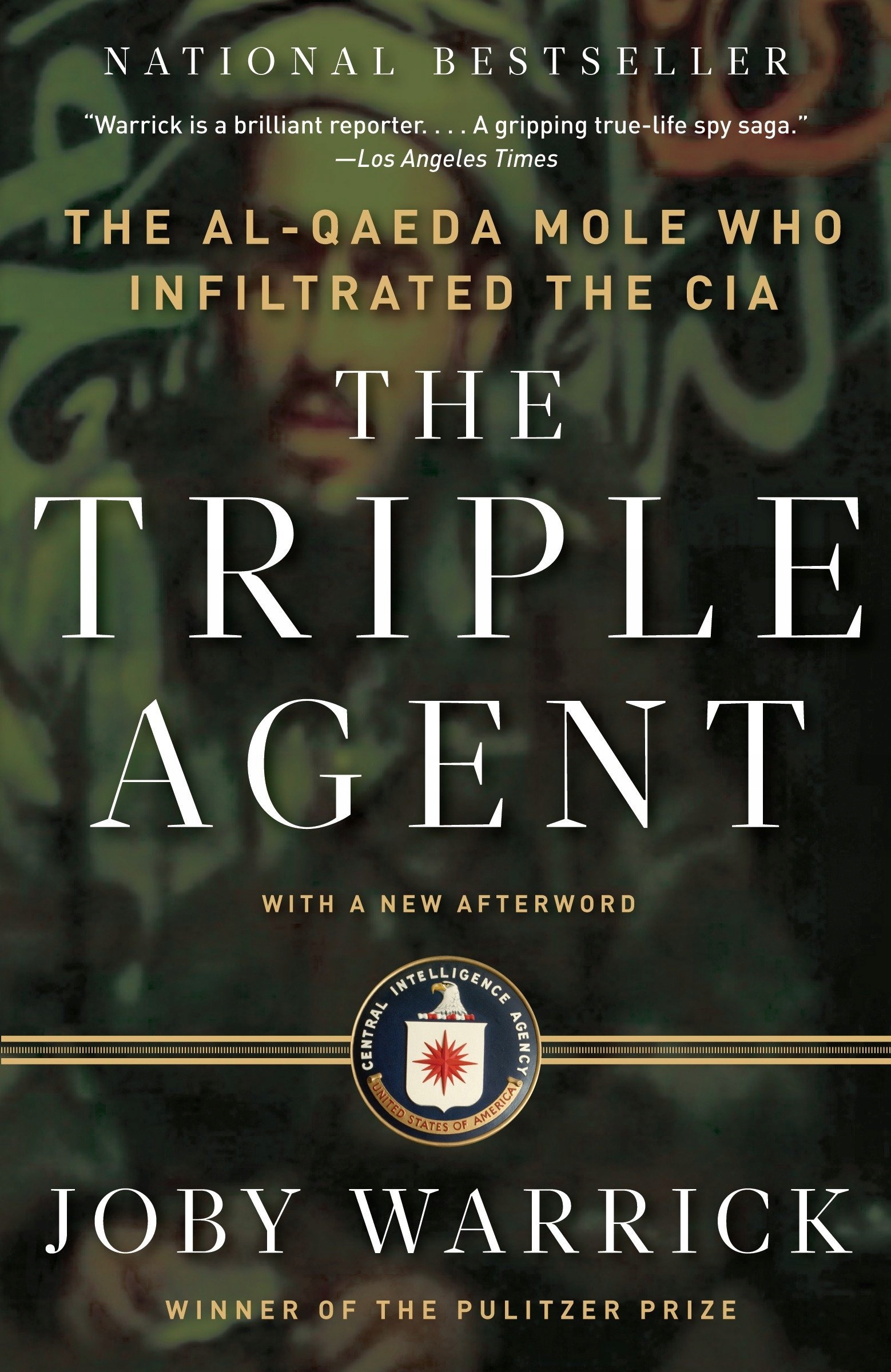 The Triple Agent: the Al-Qaeda Mole Who Infiltrated the CIA Joby Warrick Biografie, wspomnienia ...