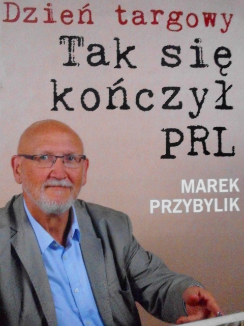 Dzień Targowy Tak się kończył PRL Marek Przybylik (12511076696 ... Dzień Targowy Tak się kończył PRL Marek Przybylik (12511076696 ...
