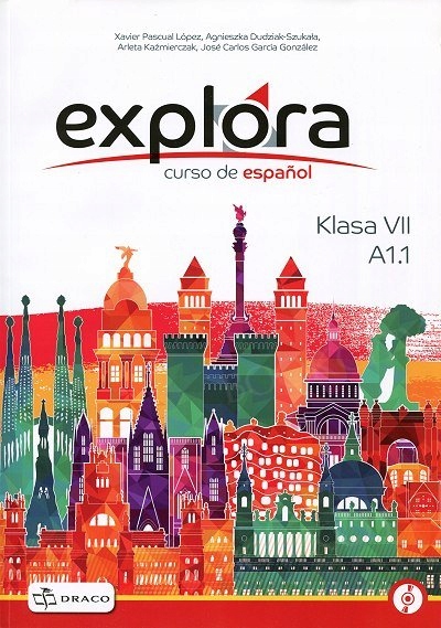 EXPLORA 1 A1.1 KLASA 7 PODRĘCZNIK JĘZYK HISZPAŃSKI DRACO (12715990824 ... EXPLORA 1 A1.1 KLASA 7 PODRĘCZNIK JĘZYK HISZPAŃSKI DRACO (12715990824 ...