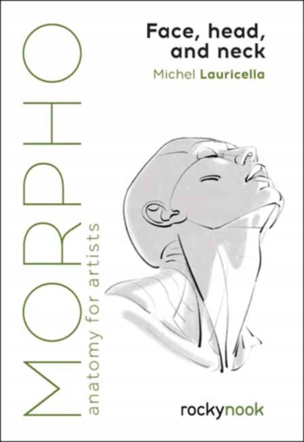 Morpho: Face, Head, and Neck: Anatomy for Artists (Morpho: Anatomy for ...