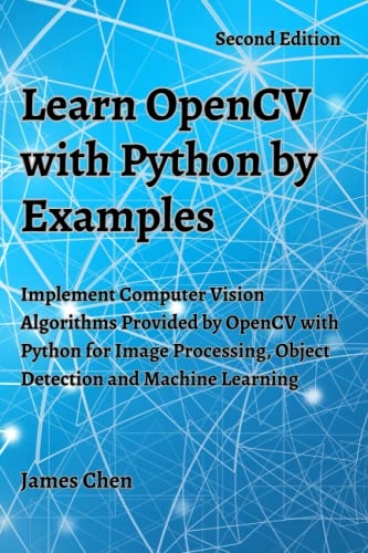 Learn Opencv With Python By Examples Implement Computer Vision Algorithms Provided By Opencv